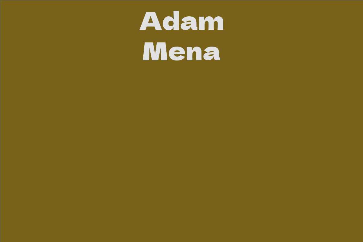 Adam Mena - Facts, Bio, Career, Net Worth | AidWiki