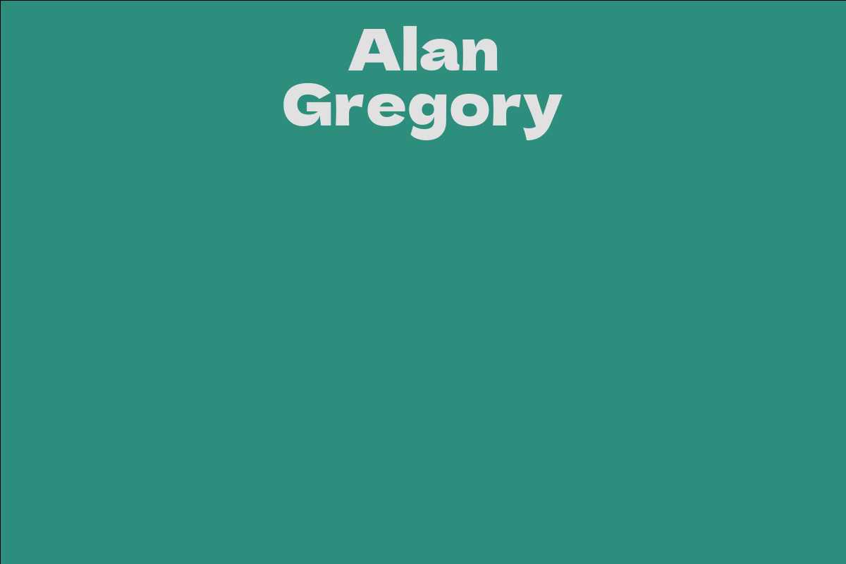 Alan Gregory - Facts, Bio, Career, Net Worth | AidWiki