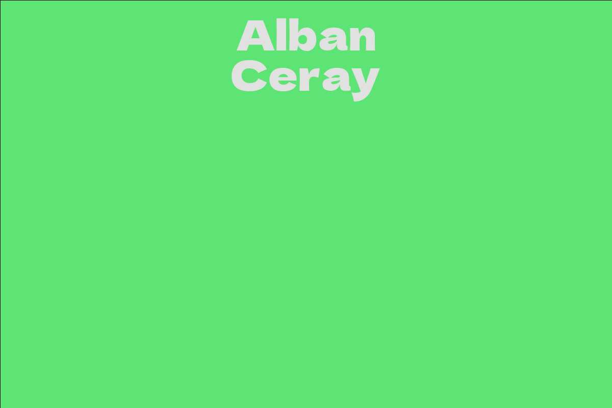 Alban Ceray - Facts, Bio, Career, Net Worth | AidWiki