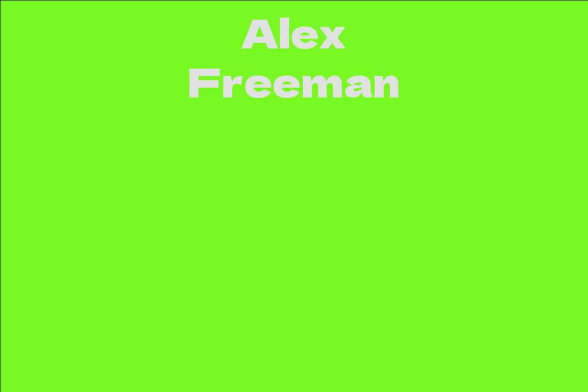 Alex Freeman - Facts, Bio, Career, Net Worth | AidWiki