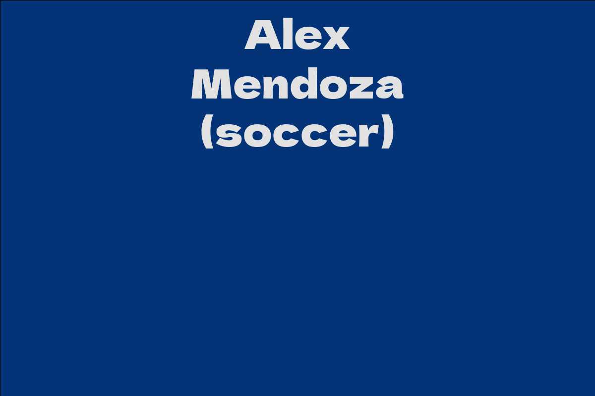 Alex Mendoza (soccer) - Facts, Bio, Career, Net Worth | AidWiki