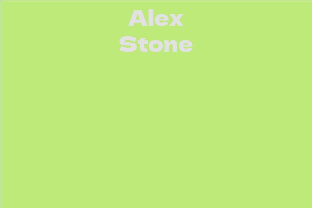 Alex Stone - Facts, Bio, Career, Net Worth | AidWiki