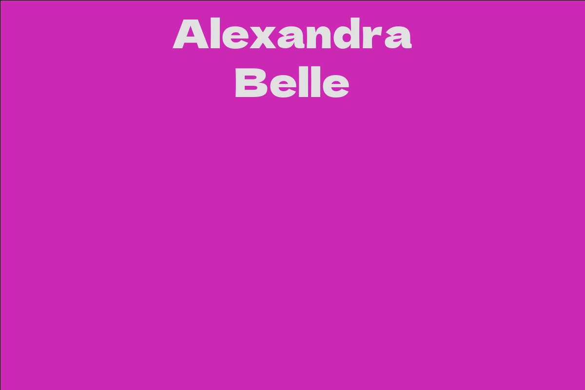 Alexandra Belle - Facts, Bio, Career, Net Worth | AidWiki