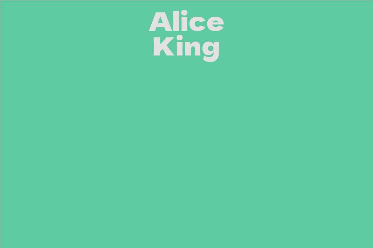 Alice King - Facts, Bio, Career, Net Worth | AidWiki