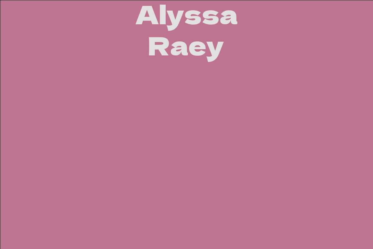 Alyssa Raey - Facts, Bio, Career, Net Worth | AidWiki