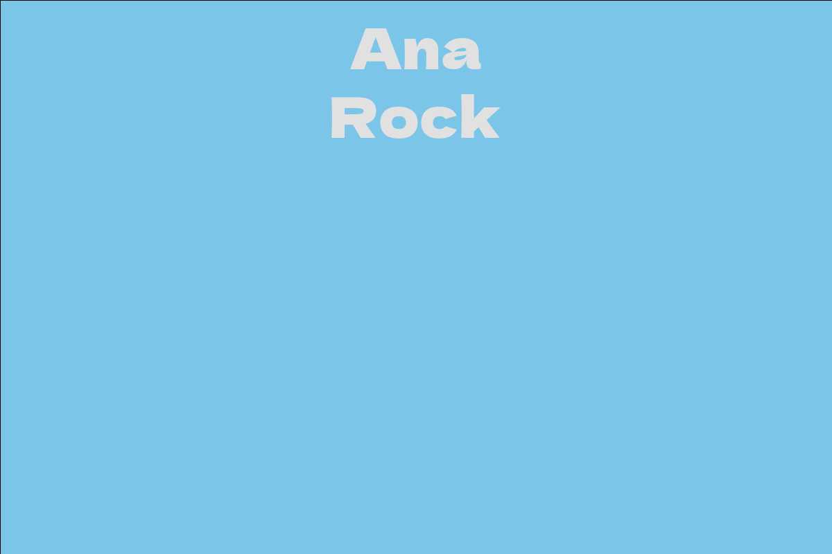 Ana Rock - Facts, Bio, Career, Net Worth | AidWiki