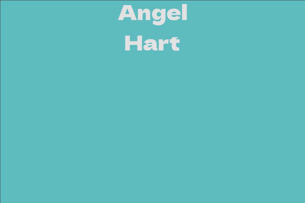 Angel Hart - Facts, Bio, Career, Net Worth | AidWiki