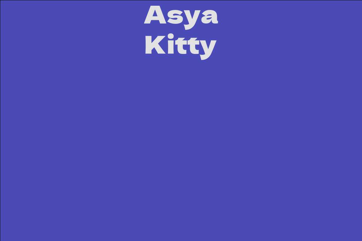 Asya Kitty - Facts, Bio, Career, Net Worth | AidWiki