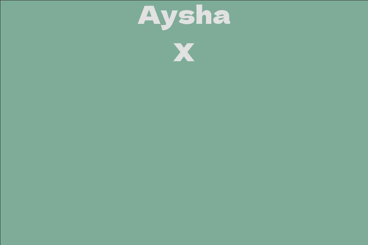 Aysha X - Facts, Bio, Career, Net Worth | AidWiki