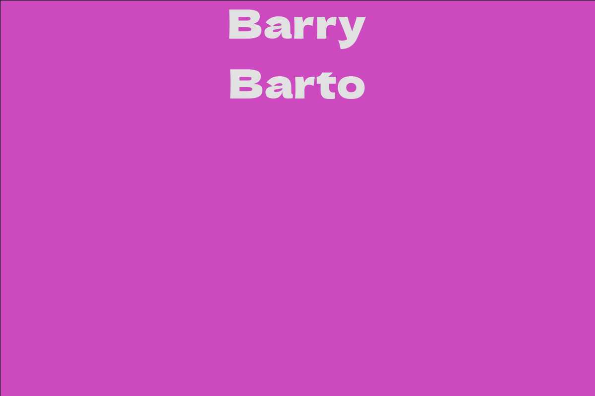 Barry Barto - Facts, Bio, Career, Net Worth | AidWiki