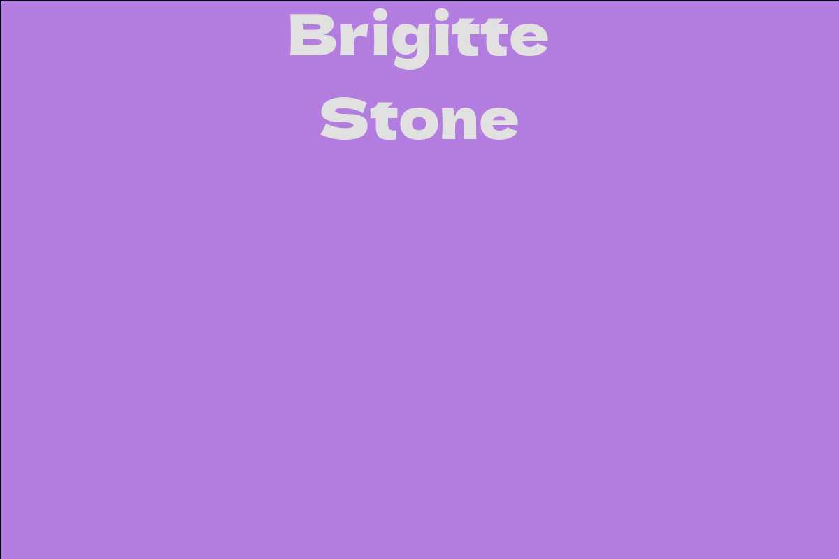Brigitte Stone - Facts, Bio, Career, Net Worth | AidWiki