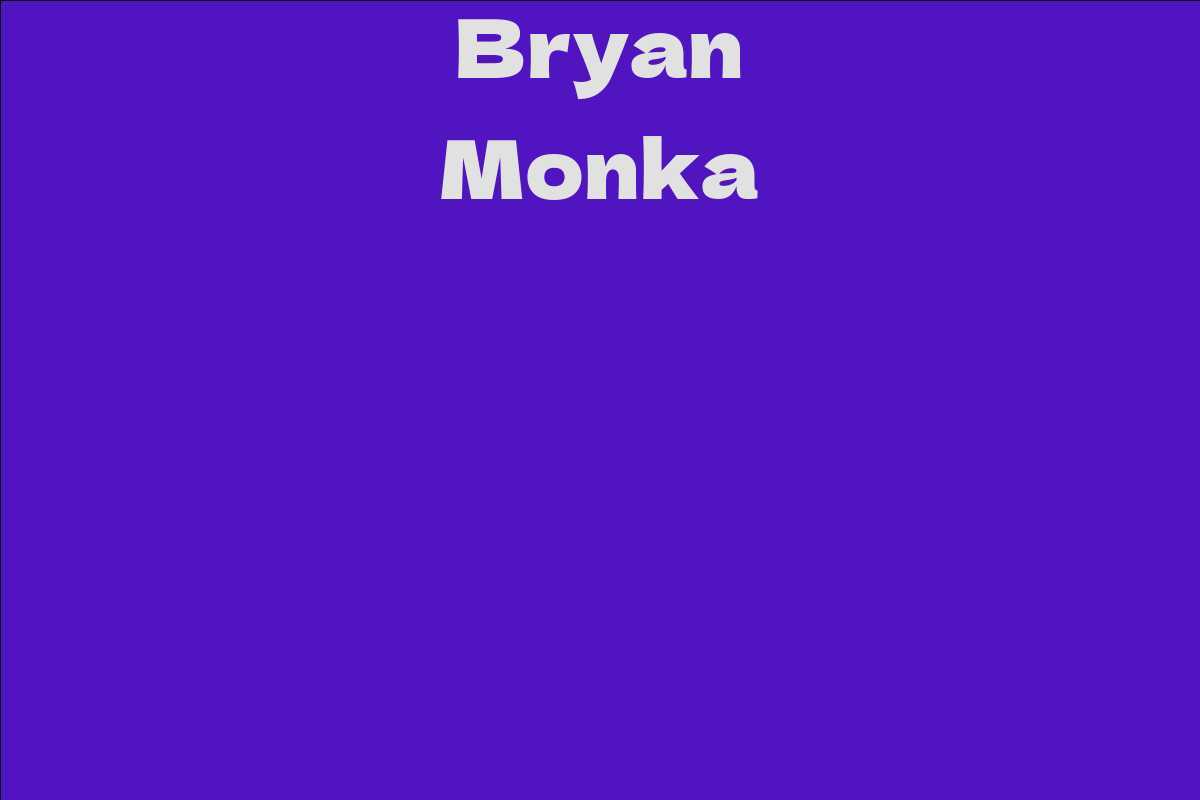 Bryan Monka - Facts, Bio, Career, Net Worth | AidWiki