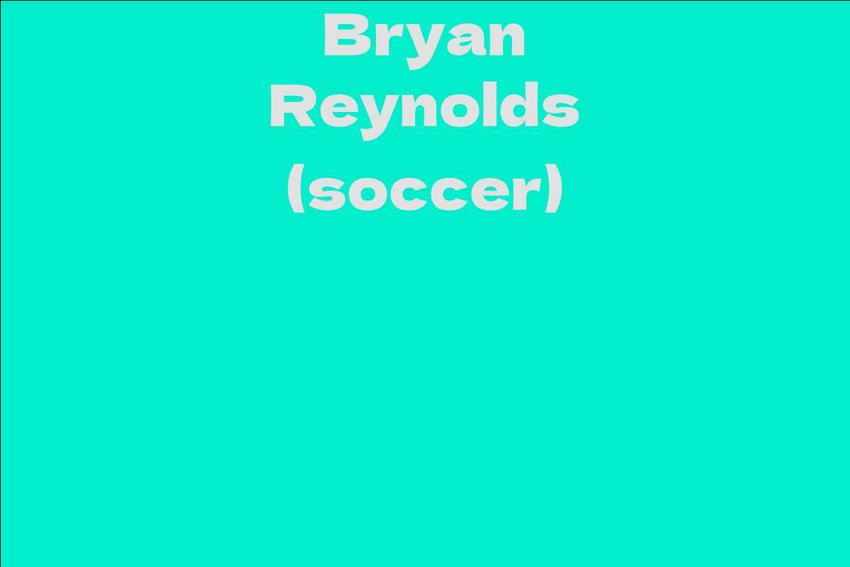 Bryan Reynolds (soccer) - Facts, Bio, Career, Net Worth | AidWiki