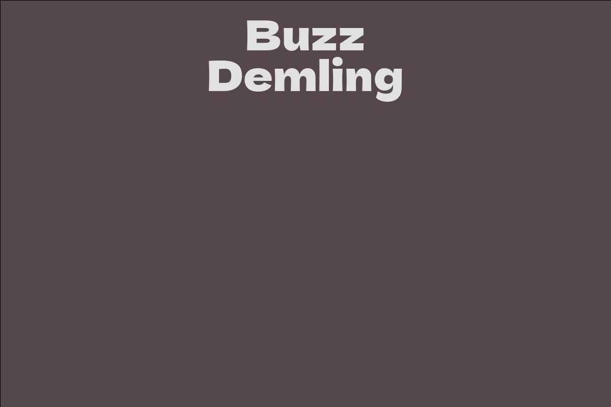 Buzz Demling - Facts, Bio, Career, Net Worth | AidWiki Buzz Demling - Facts, Bio, Career, Net Worth | AidWiki