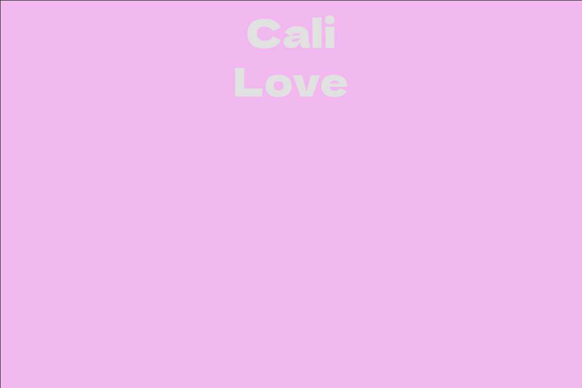 Cali Love - Facts, Bio, Career, Net Worth | AidWiki