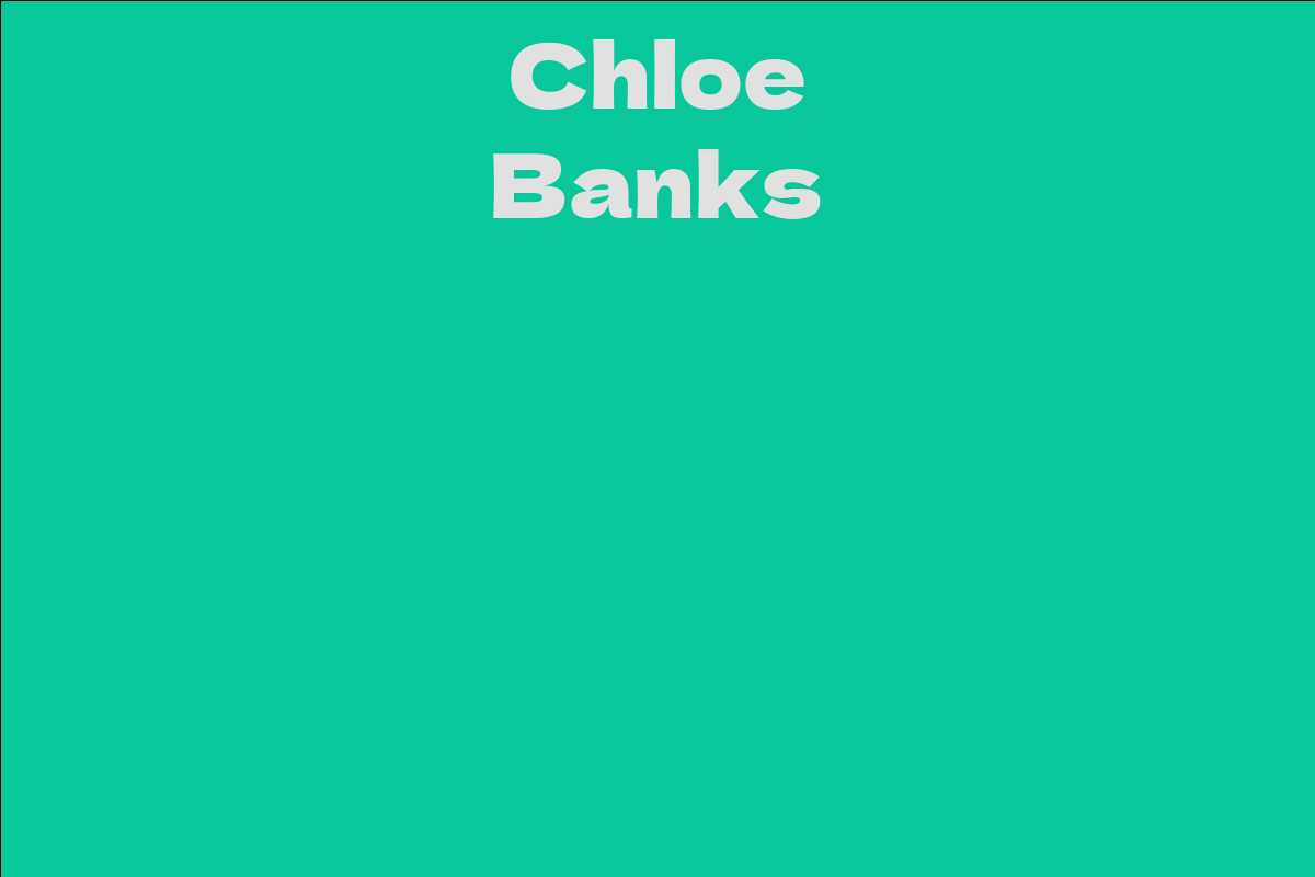 Chloe Banks - Facts, Bio, Career, Net Worth | AidWiki