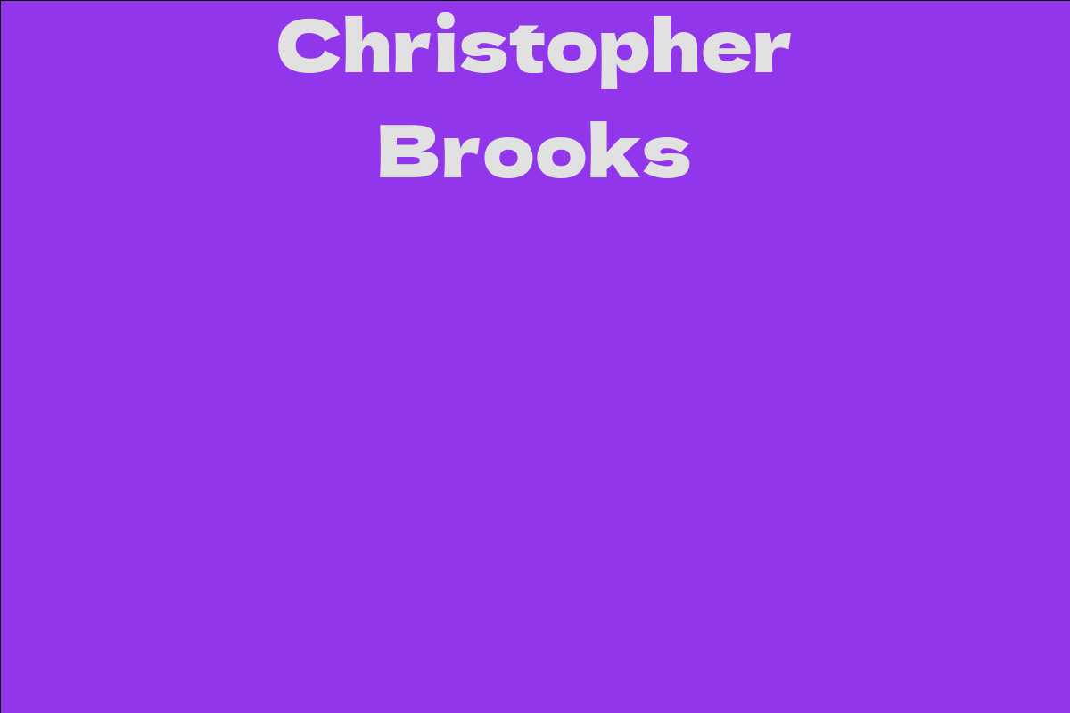 Christopher Brooks - Facts, Bio, Career, Net Worth | AidWiki Christopher Brooks - Facts, Bio, Career, Net Worth | AidWiki