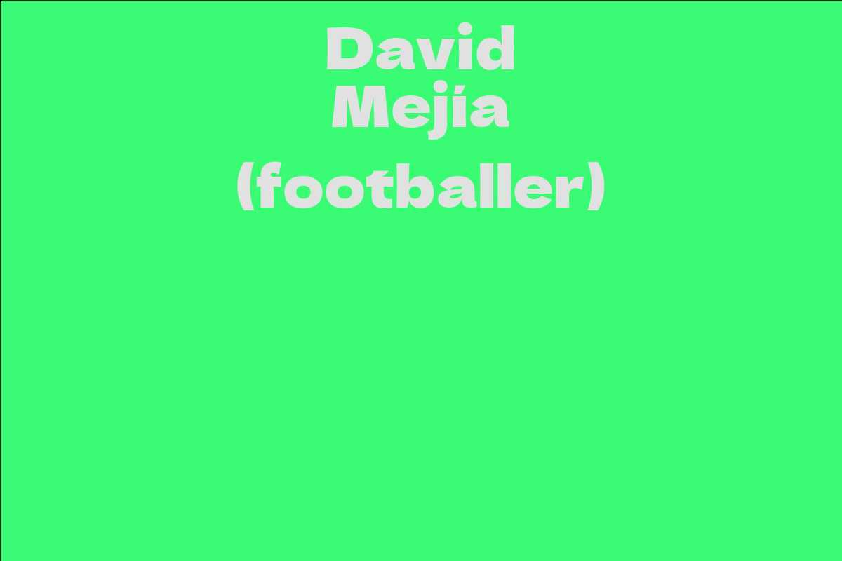 David Mejía (footballer) - Facts, Bio, Career, Net Worth | AidWiki