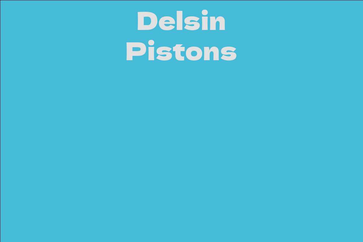Delsin Pistons - Facts, Bio, Career, Net Worth | AidWiki