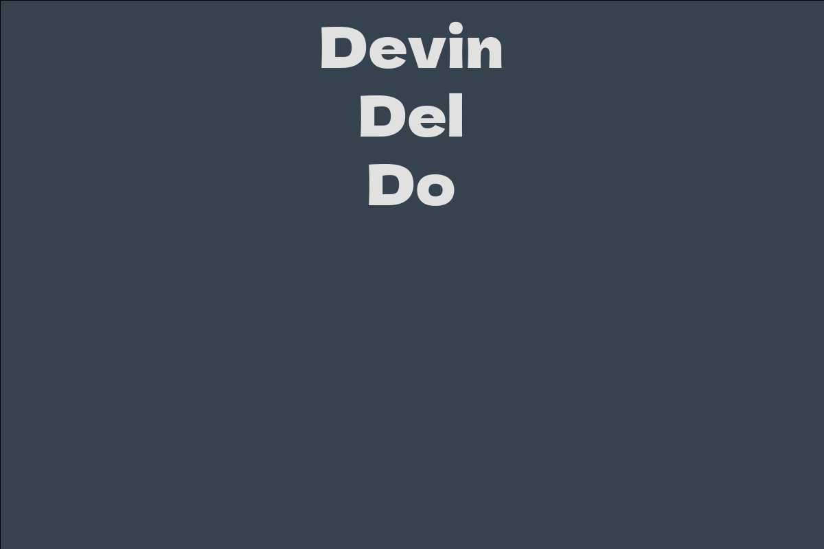 Devin Del Do - Facts, Bio, Career, Net Worth | AidWiki