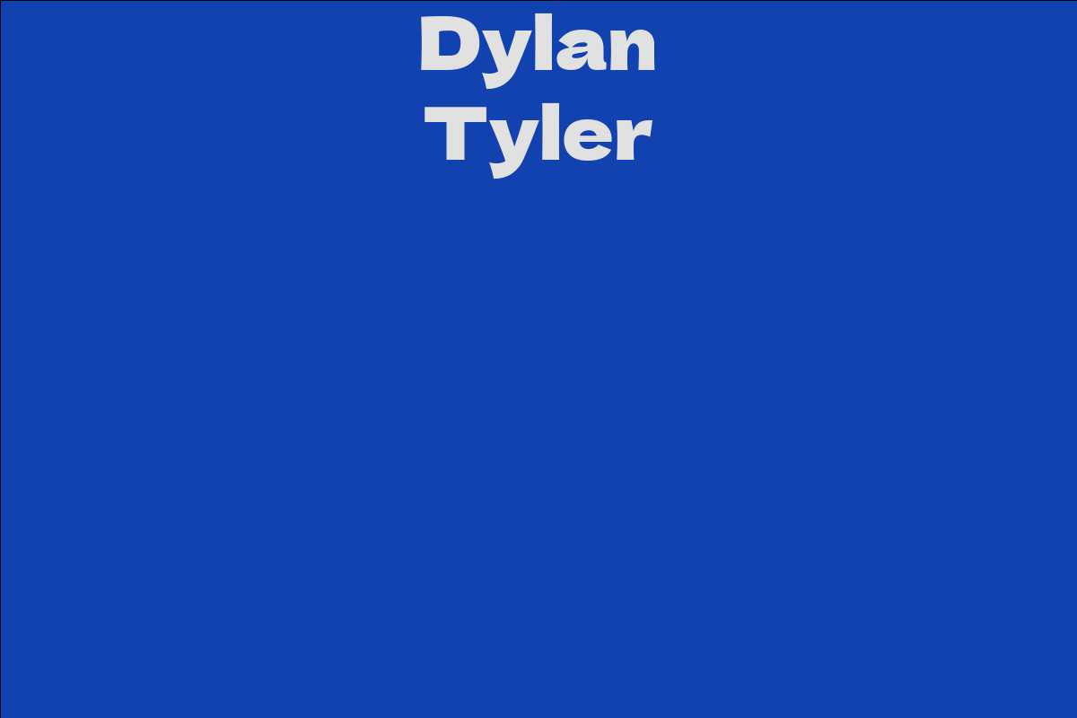 Dylan Tyler - Facts, Bio, Career, Net Worth | AidWiki