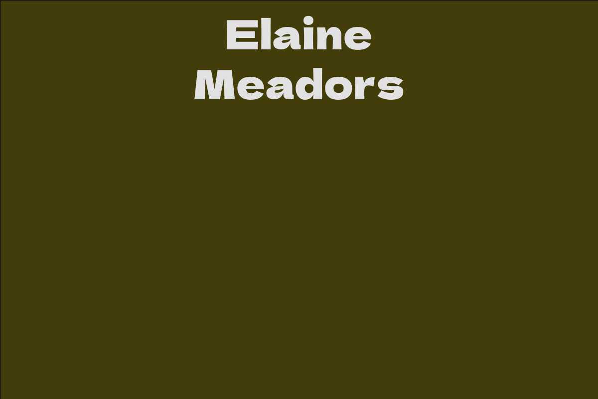 Elaine Meadors - Facts, Bio, Career, Net Worth | AidWiki