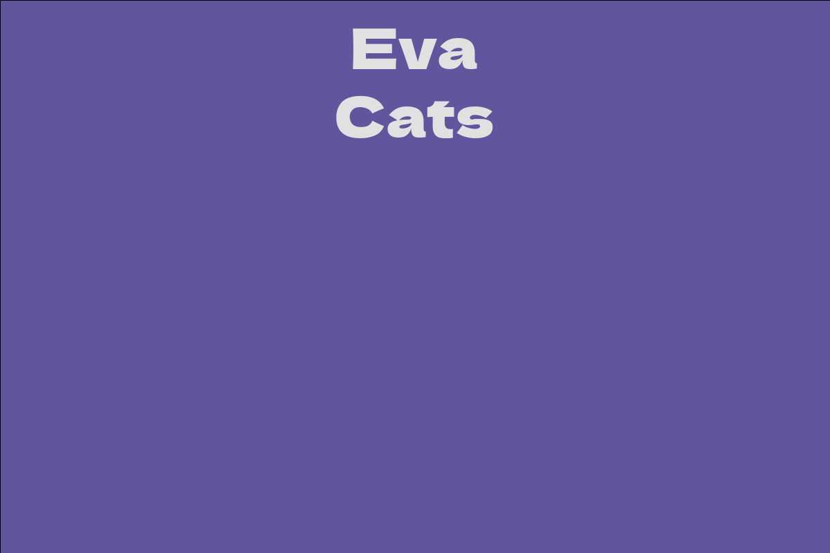 Eva Cats Facts Bio Career Net Worth Aidwiki