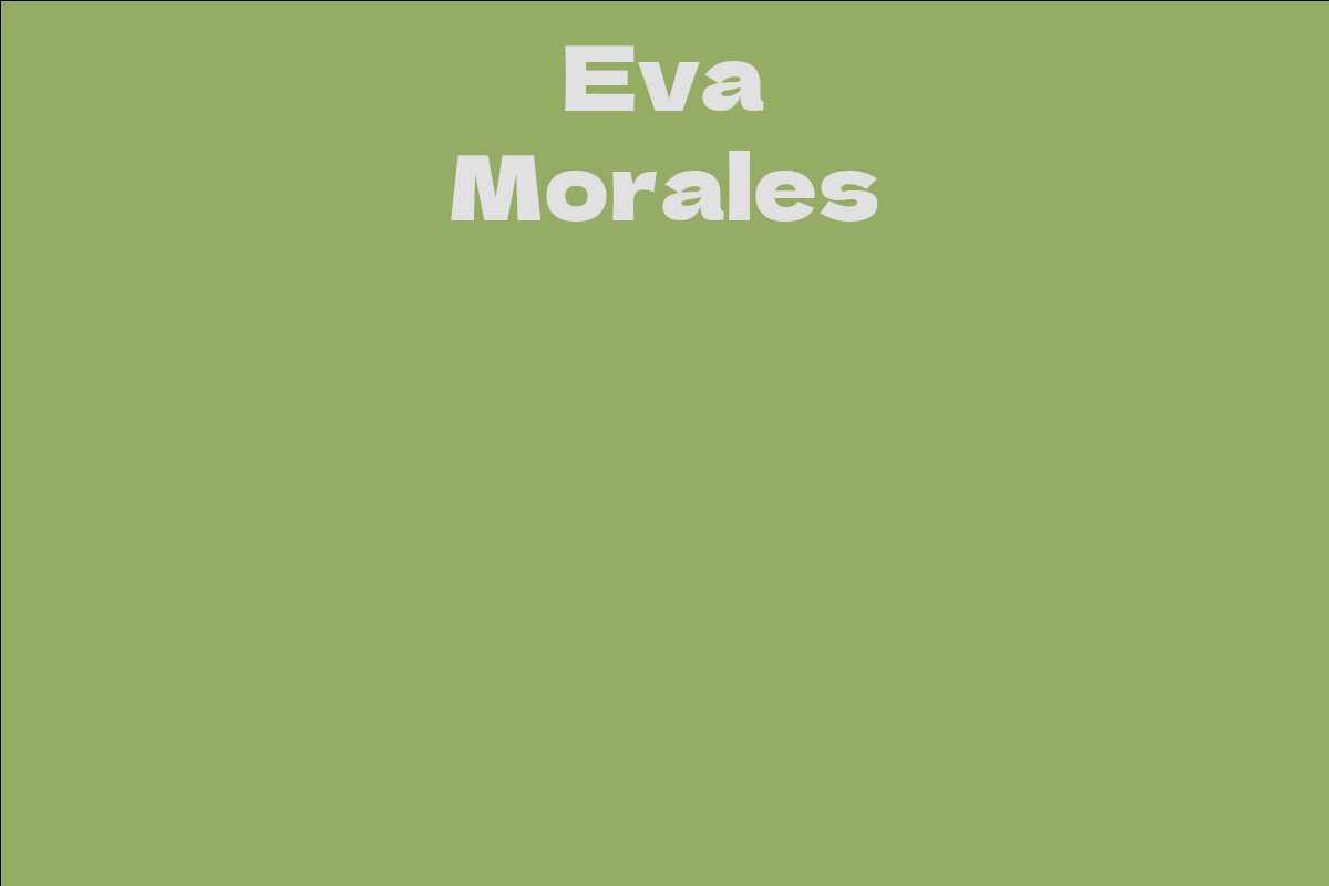 Eva Morales - Facts, Bio, Career, Net Worth | AidWiki