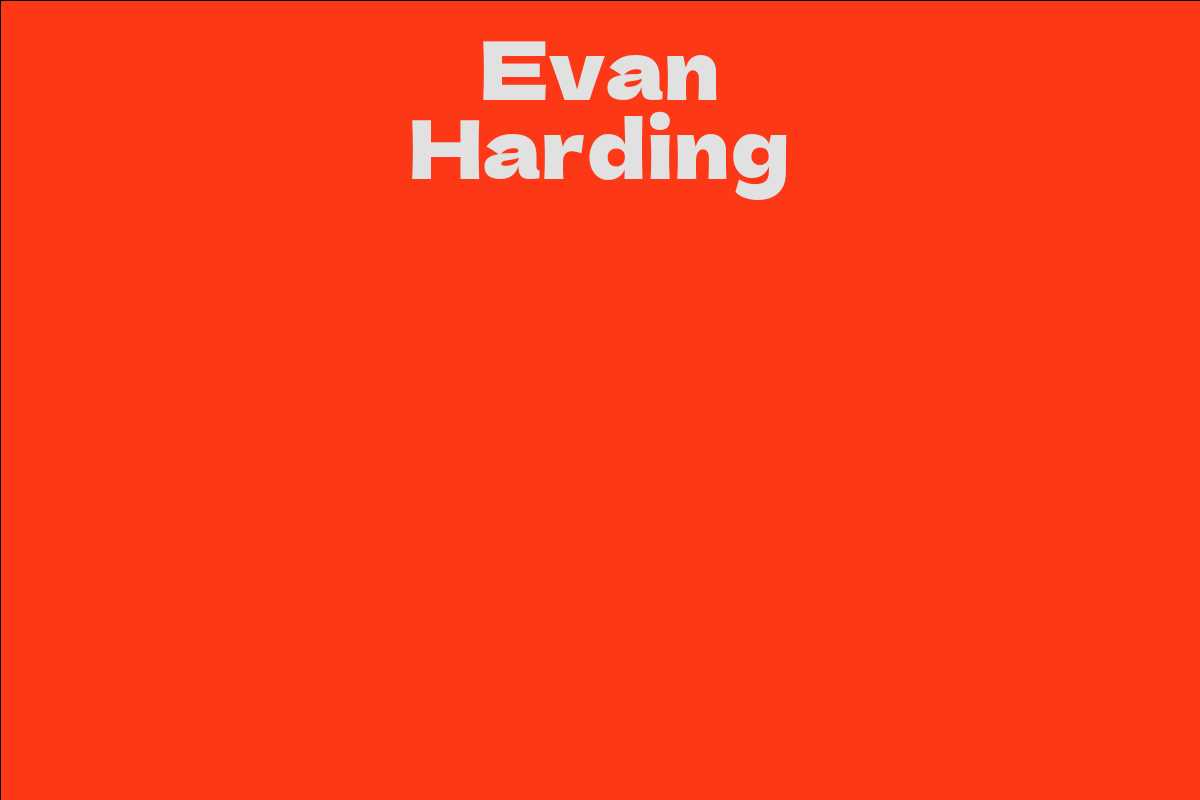 Evan Harding - Facts, Bio, Career, Net Worth | AidWiki