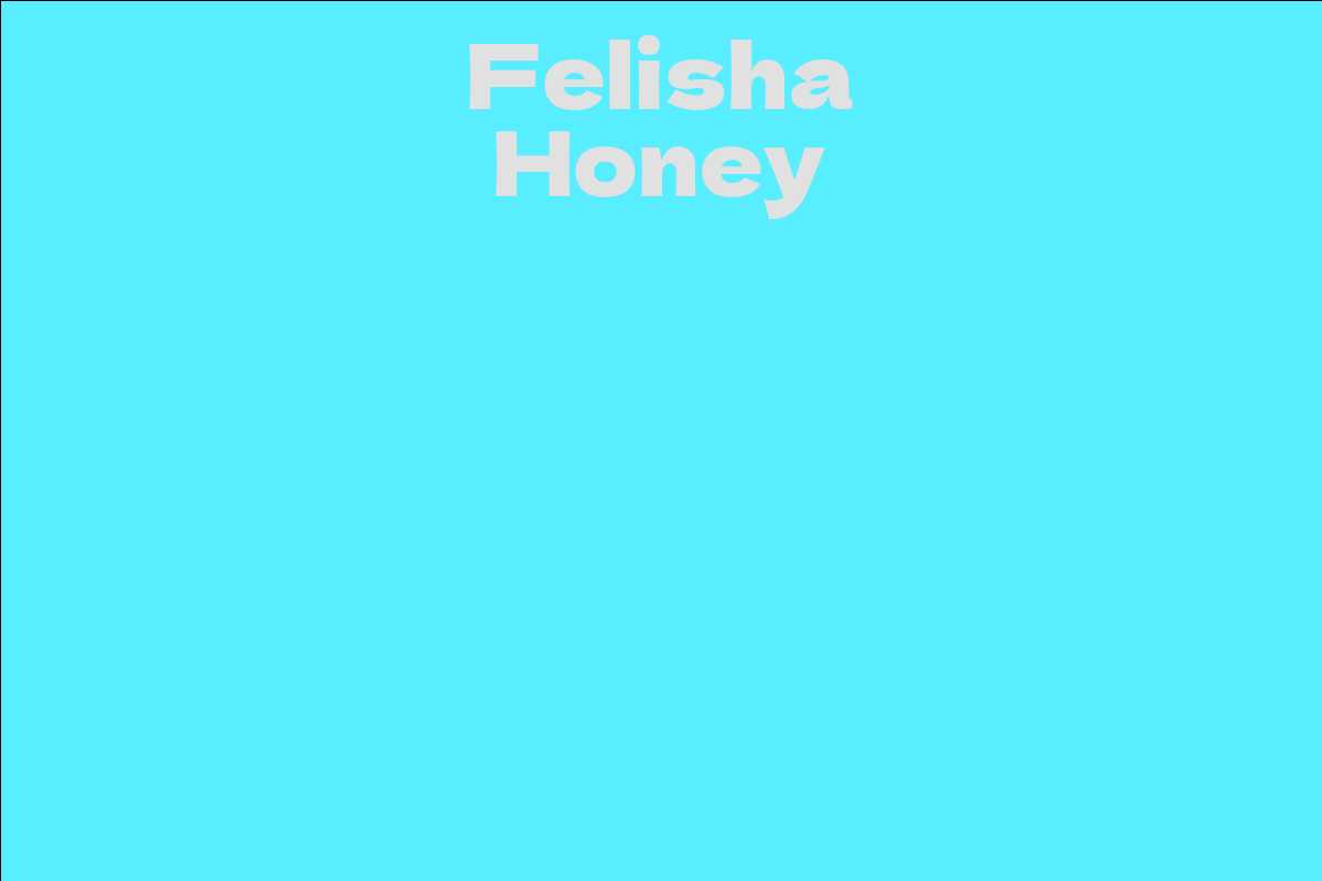 Felisha Honey - Facts, Bio, Career, Net Worth | AidWiki