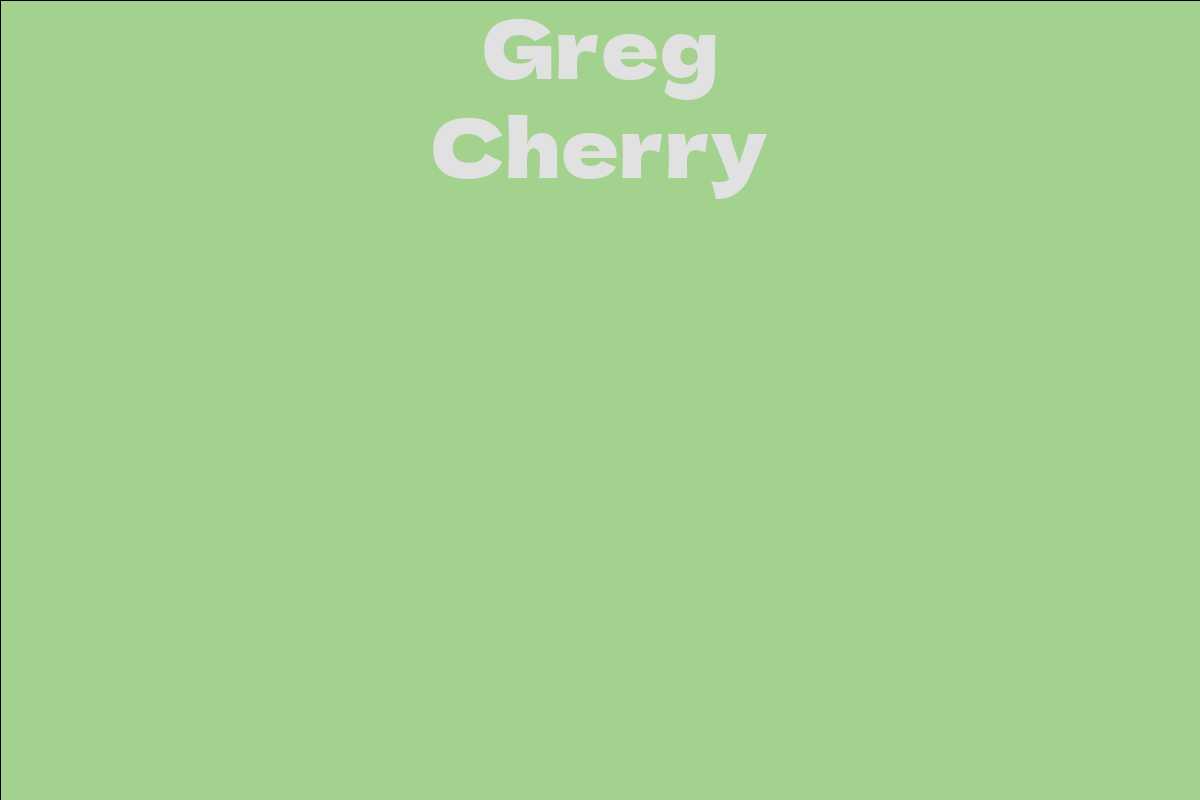 Greg Cherry - Facts, Bio, Career, Net Worth | AidWiki