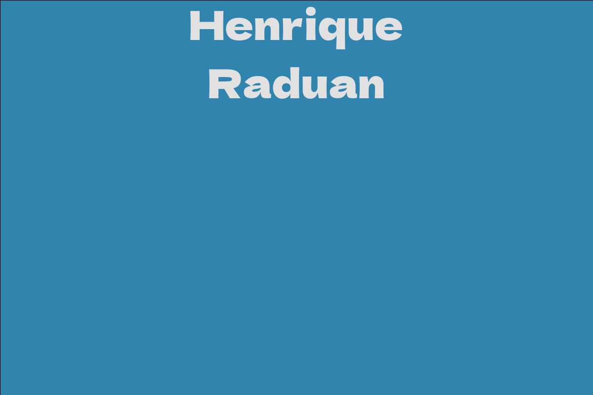 Henrique Raduan - Facts, Bio, Career, Net Worth | AidWiki