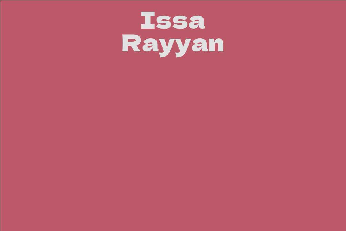 Issa Rayyan - Facts, Bio, Career, Net Worth | AidWiki