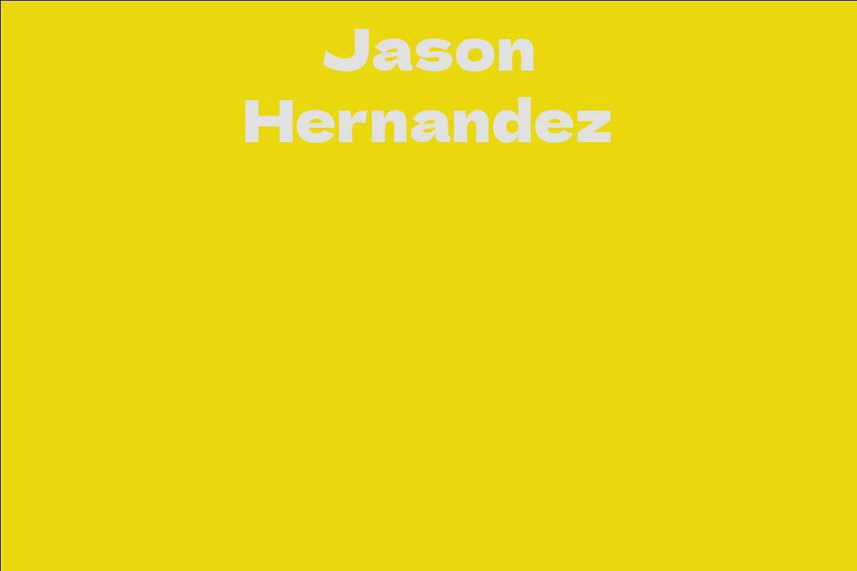 Jason Hernandez - Facts, Bio, Career, Net Worth | AidWiki