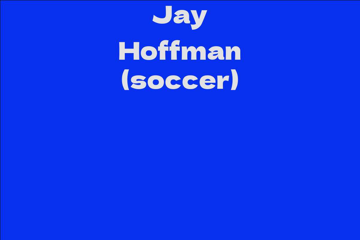 Jay Hoffman (soccer) - Facts, Bio, Career, Net Worth | AidWiki