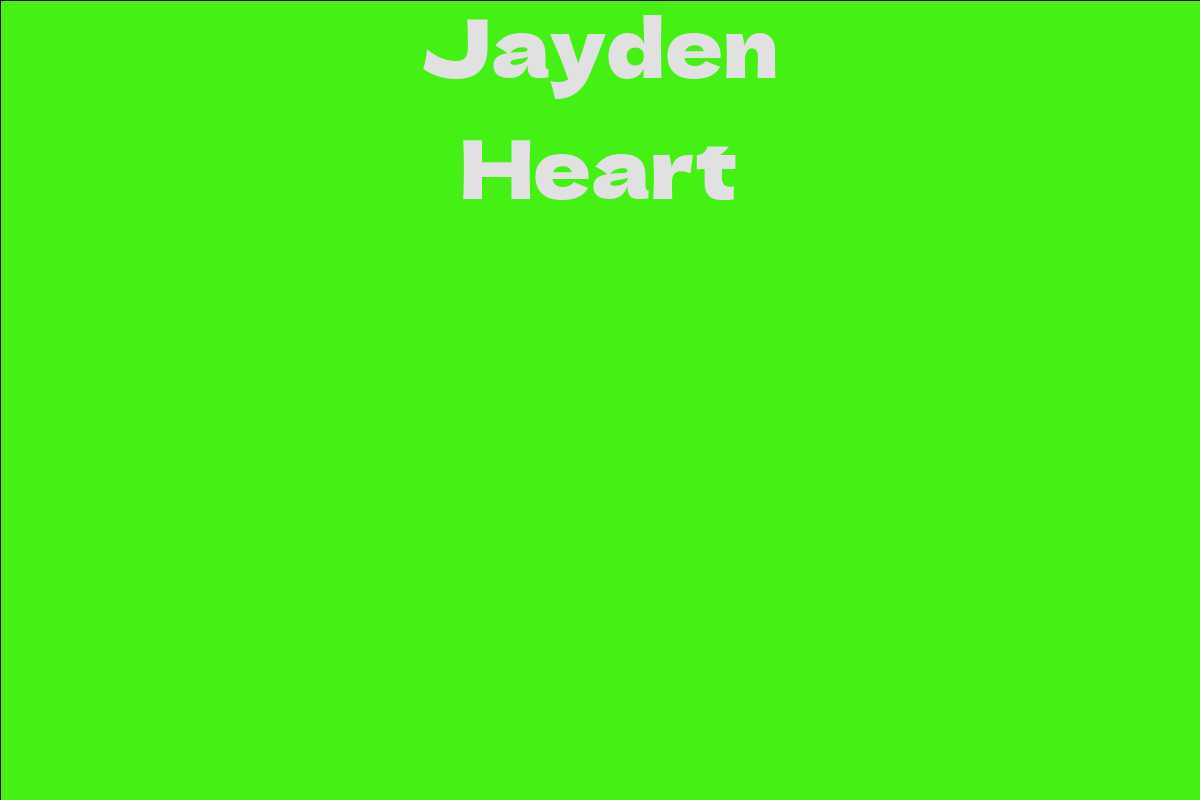Jayden Heart - Facts, Bio, Career, Net Worth | AidWiki