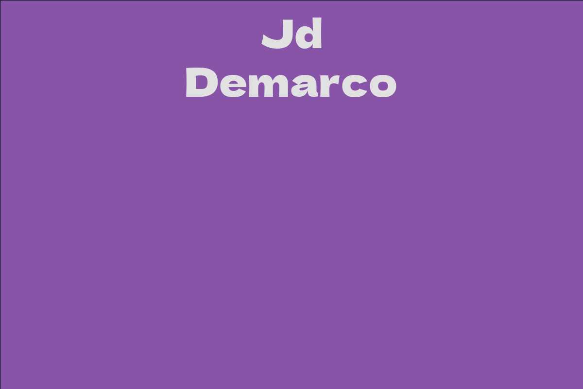 Jd Demarco - Facts, Bio, Career, Net Worth | AidWiki