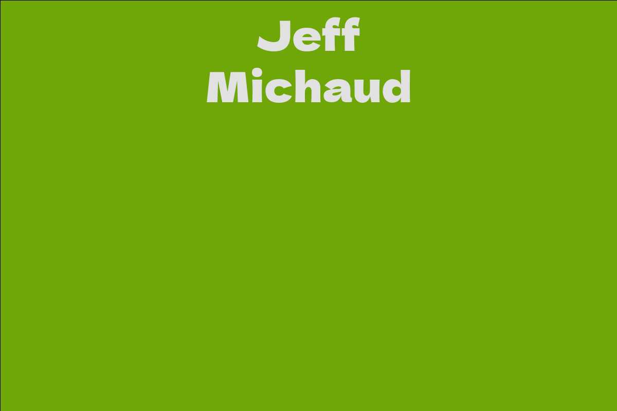 Jeff Michaud - Facts, Bio, Career, Net Worth | AidWiki