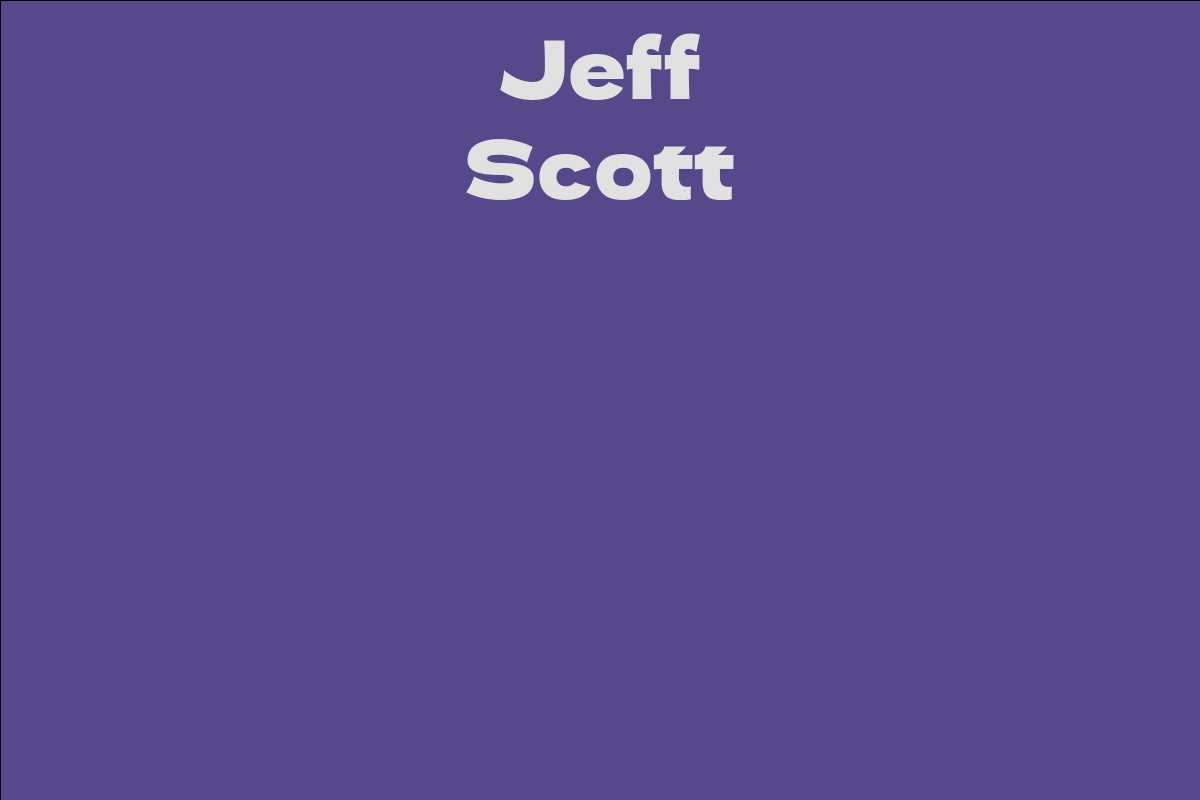 Jeff Scott - Facts, Bio, Career, Net Worth | AidWiki