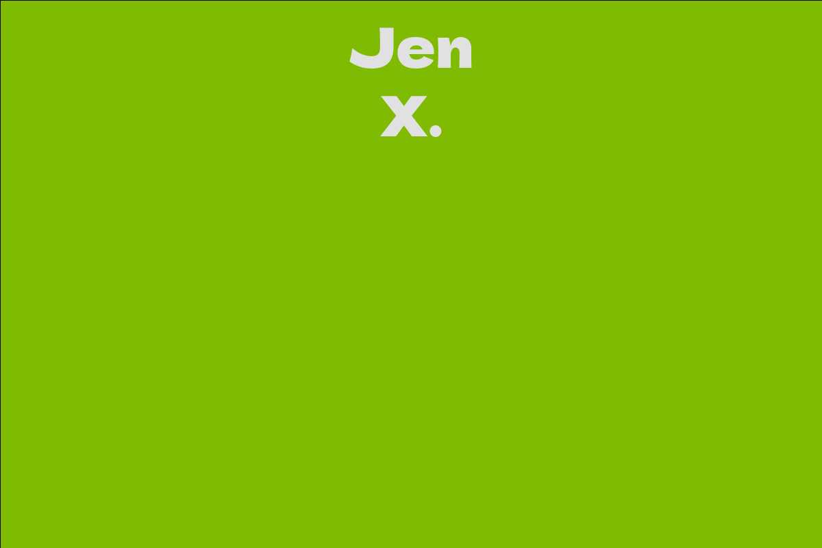 Jen X - Facts, Bio, Career, Net Worth | AidWiki