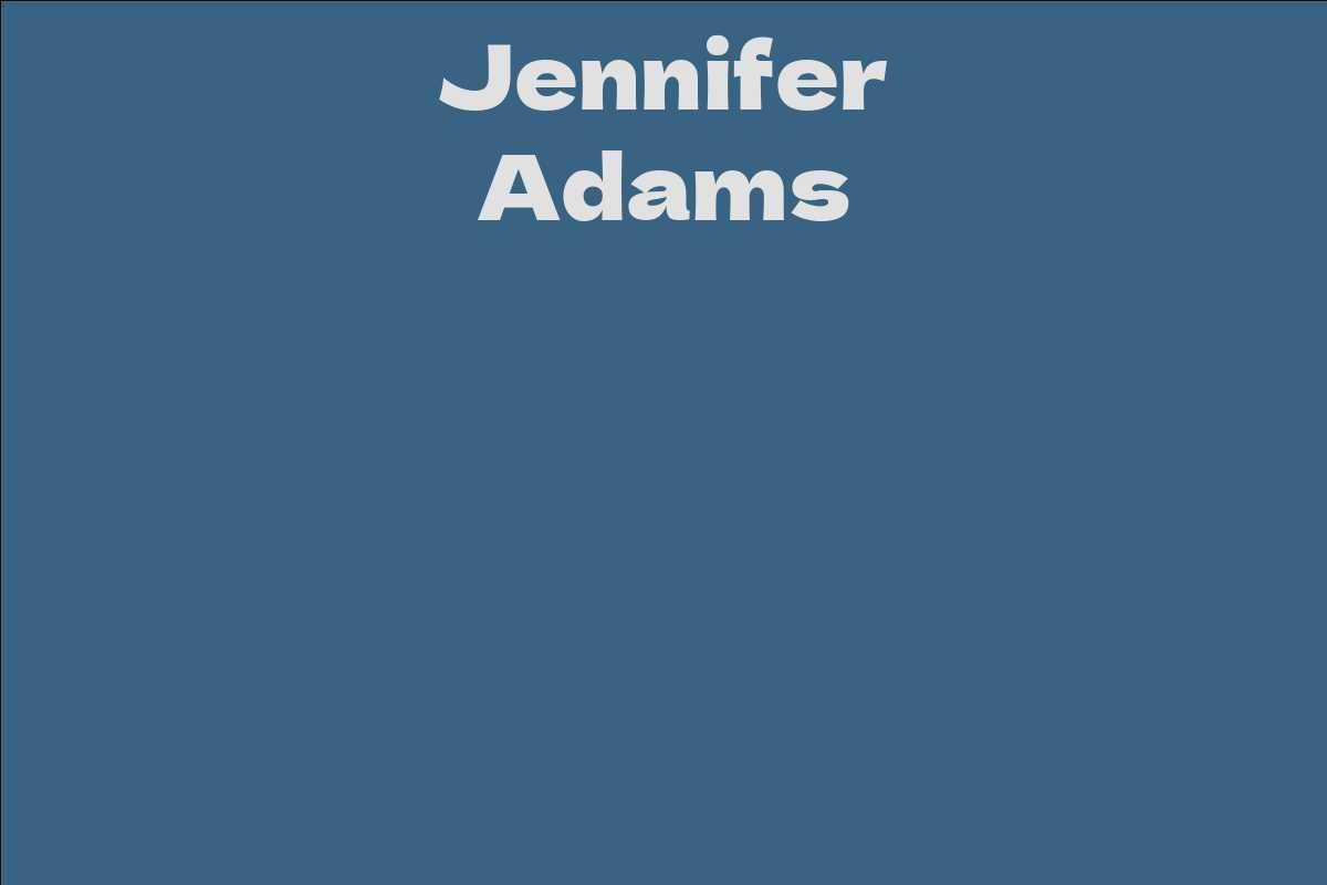 Jennifer Adams - Facts, Bio, Career, Net Worth | AidWiki