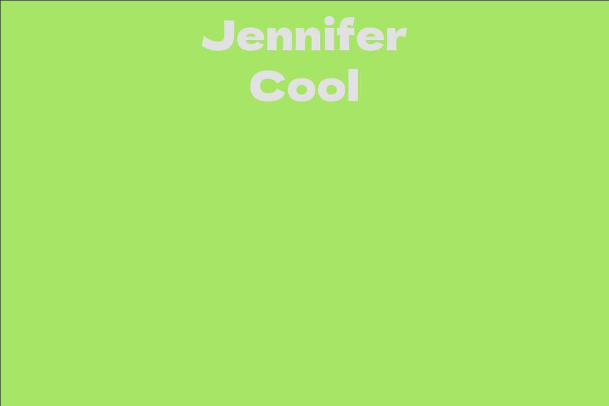 Jennifer Cool - Facts, Bio, Career, Net Worth | AidWiki