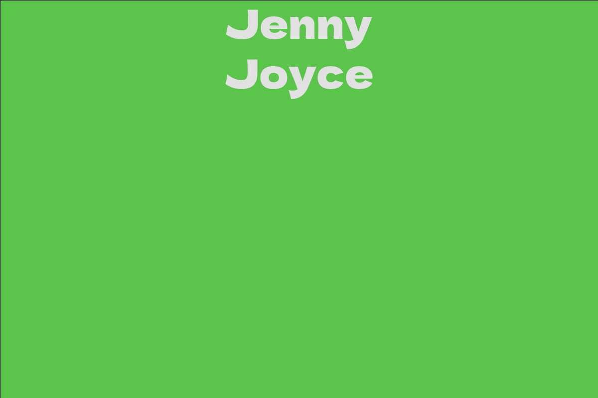 Jenny Joyce Facts Bio Career Net Worth Aidwiki