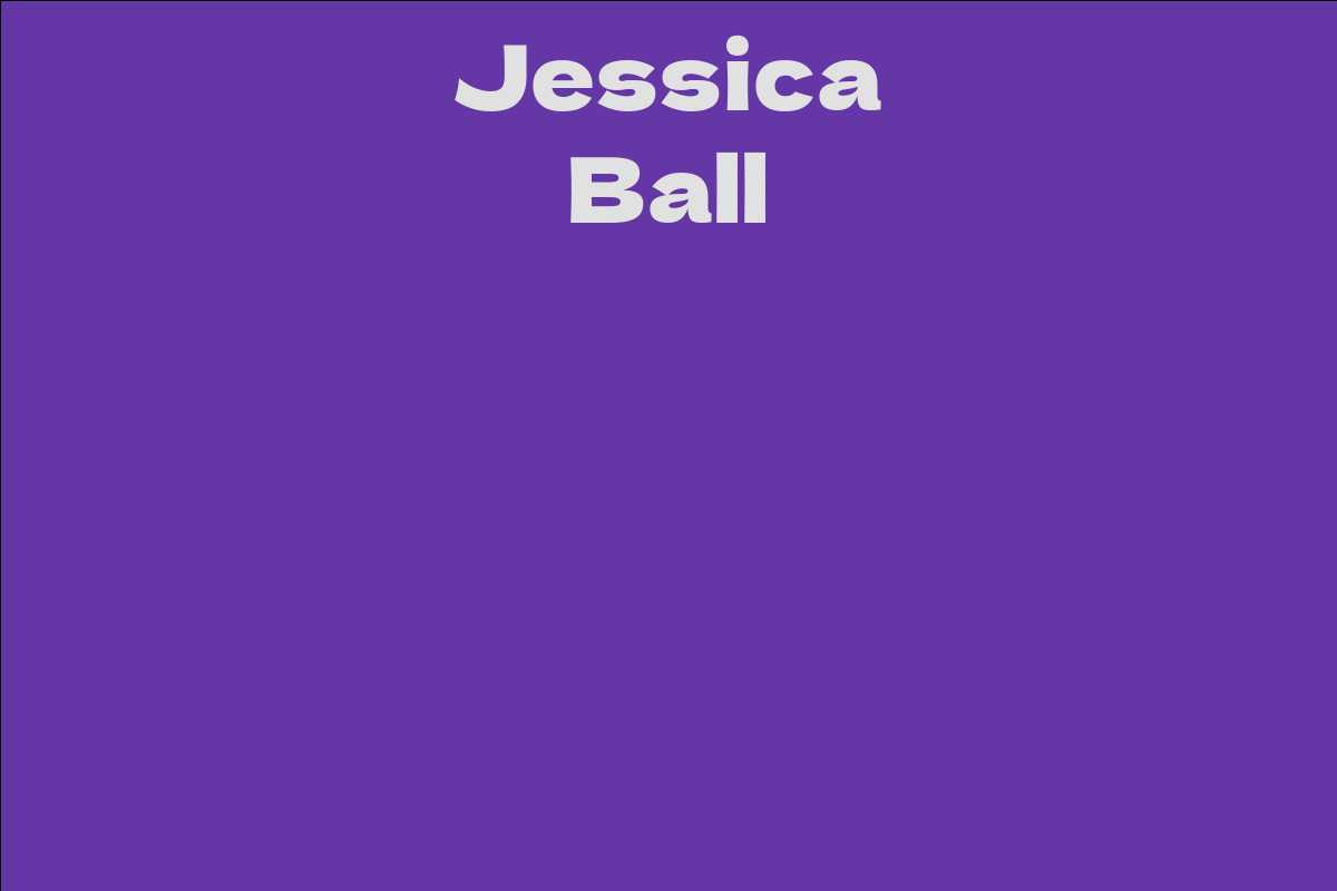 Jessica Ball - Facts, Bio, Career, Net Worth | AidWiki