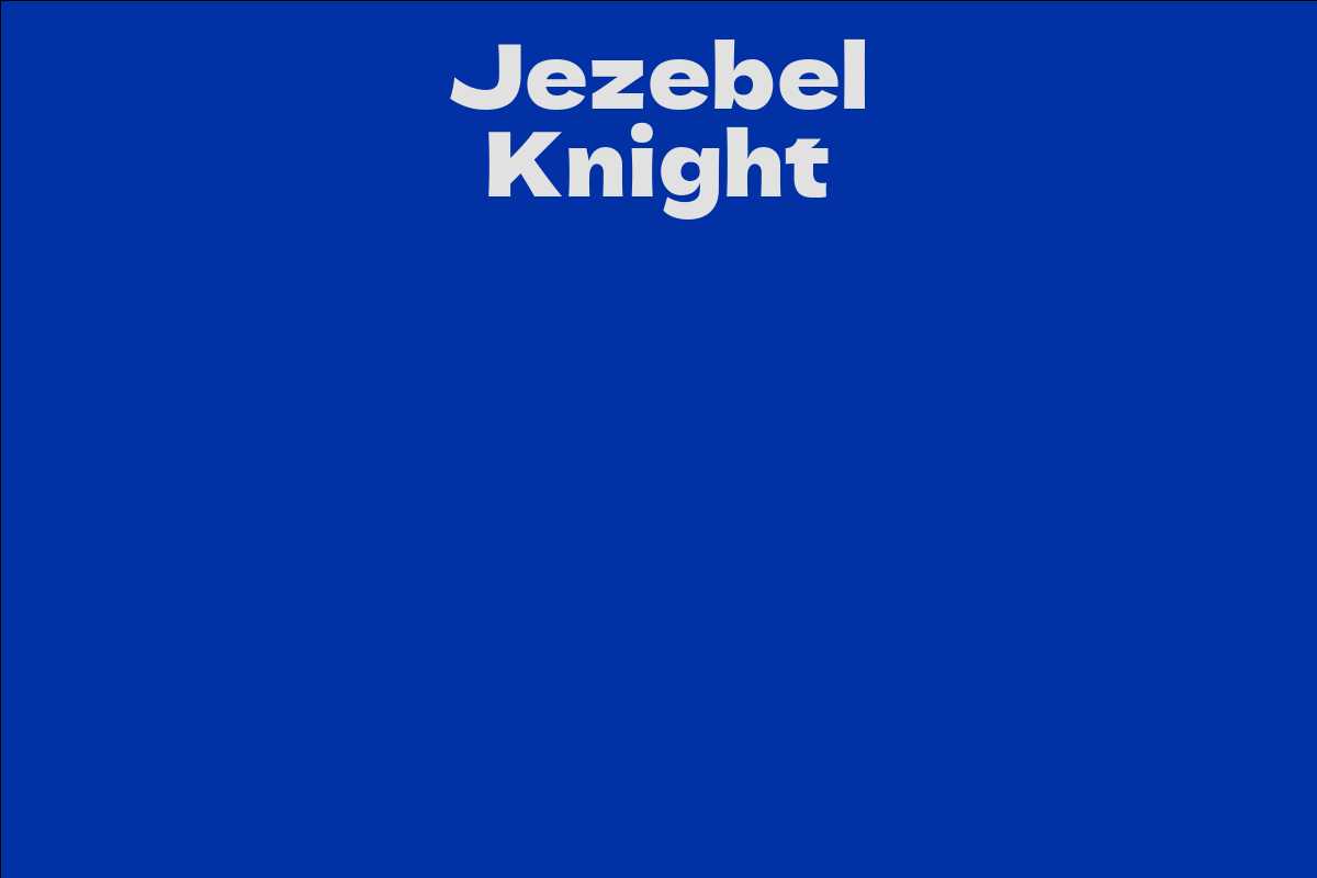 Jezebel Knight - Facts, Bio, Career, Net Worth | AidWiki
