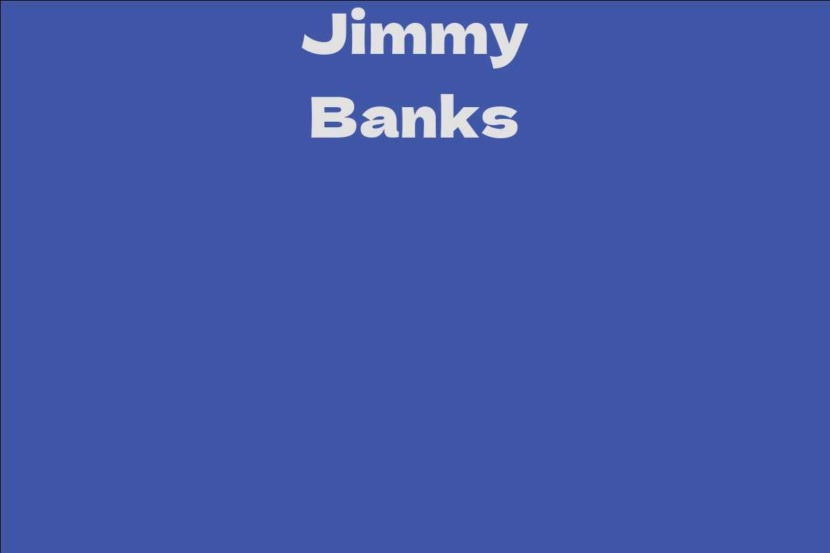Jimmy Banks - Facts, Bio, Career, Net Worth | AidWiki