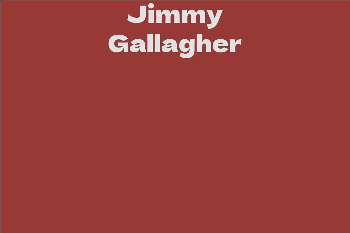 Jimmy Gallagher - Facts, Bio, Career, Net Worth | AidWiki