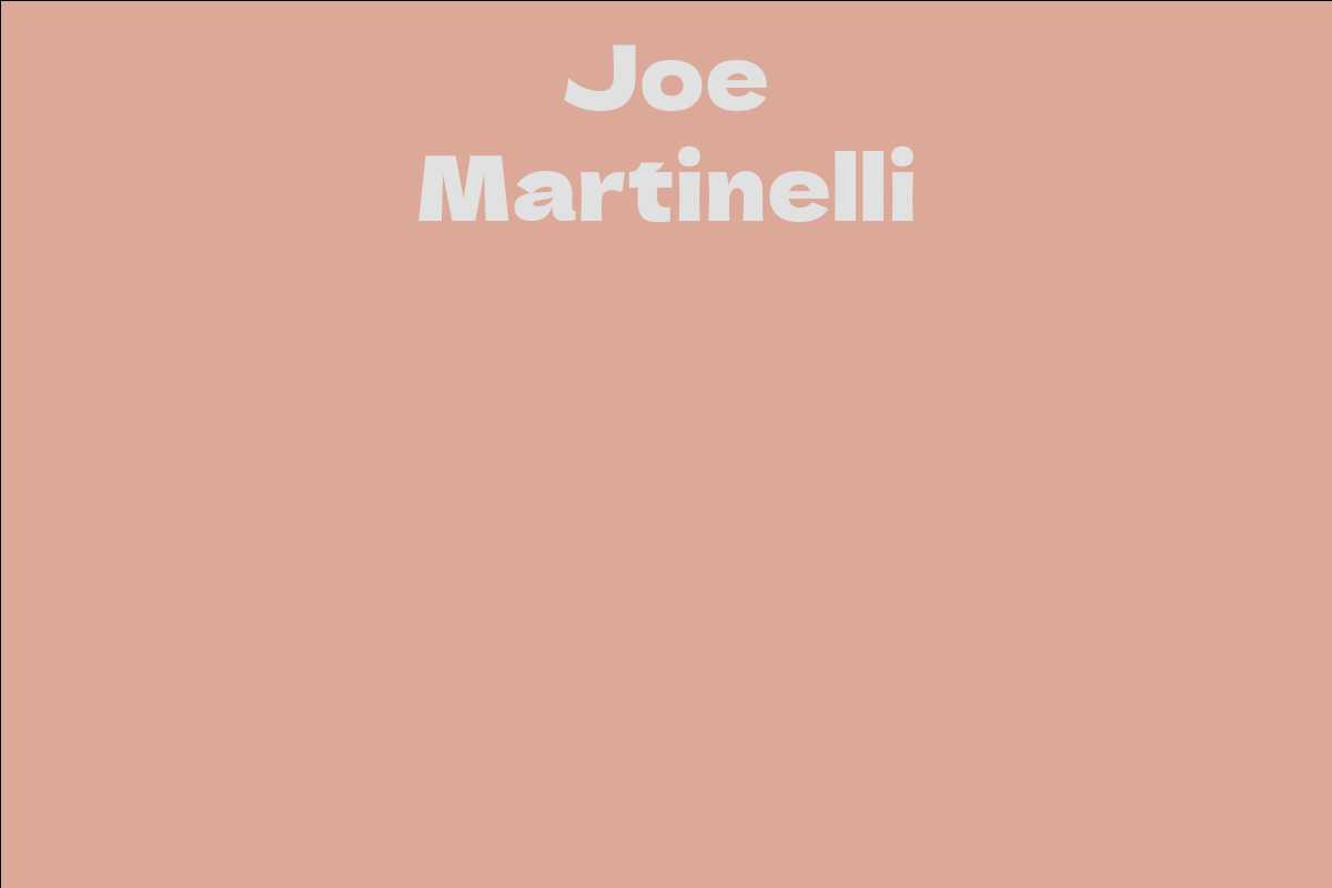 Joe Martinelli - Facts, Bio, Career, Net Worth | AidWiki