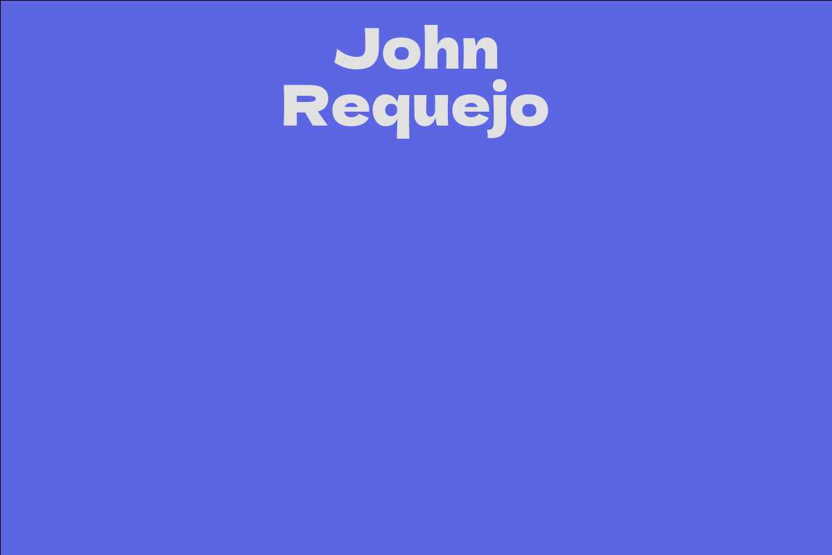 John Requejo - Facts, Bio, Career, Net Worth | AidWiki