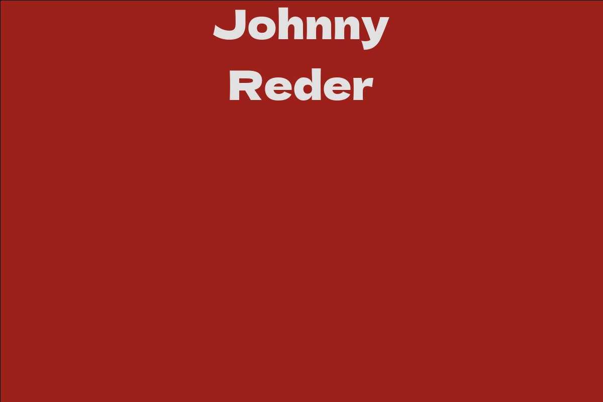 Johnny Reder - Facts, Bio, Career, Net Worth | AidWiki